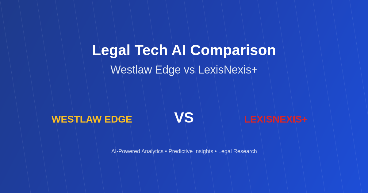 Legal Tech AI: Westlaw vs LexisNexis Analytics Comparison